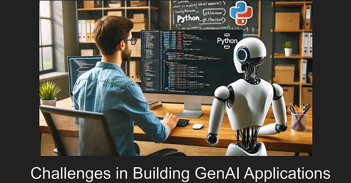 Learn the Key Challenges and How to Build Real-World GenAI Applications by Sriram Natarajan on Maven